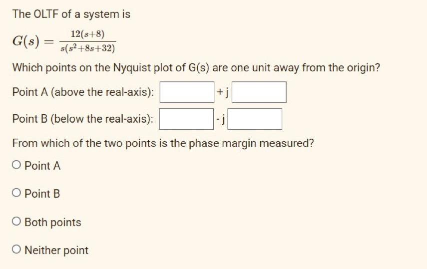 Solved The OLTF of a system is G(s)=s(s2+8s+32)12(s+8) Which | Chegg.com