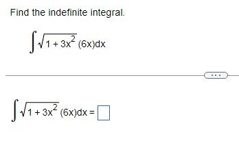 Solved Find the indefinite integral. ∫1+3x2(6x)dx | Chegg.com