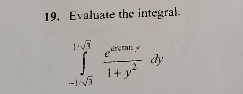Solved 19. Evaluate the integral. Arctan V --1/15 | Chegg.com