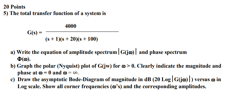 Solved 20 Points 5) The total transfer function of a system | Chegg.com