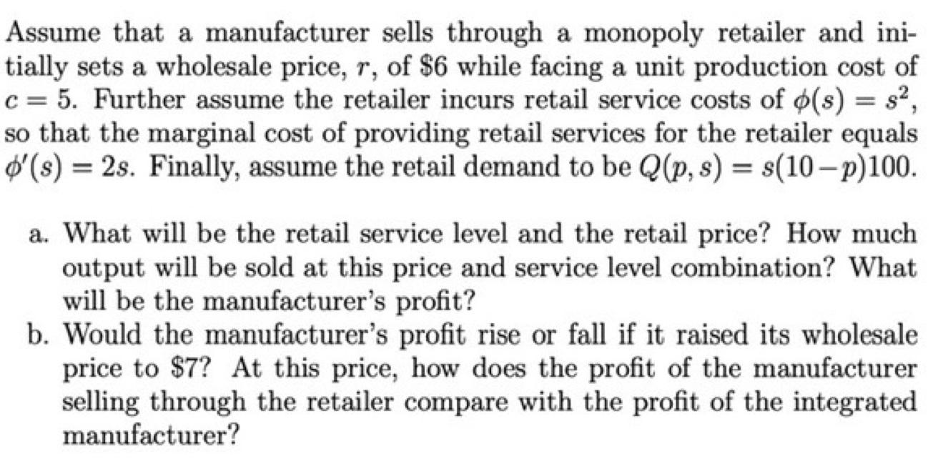 Solved Assume that a manufacturer sells through a monopoly | Chegg.com