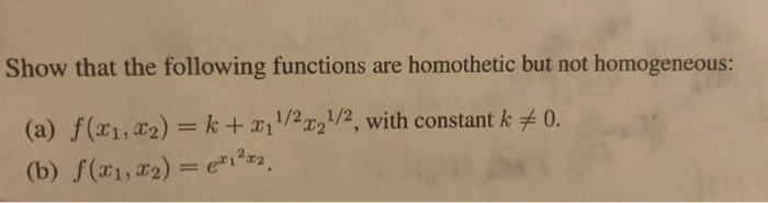 Solved Show that the following functions are homothetic but | Chegg.com
