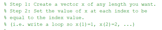 Solved % Step 1: Create a vector x of any length you want. % | Chegg.com