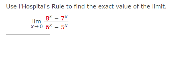 Solved Use l'Hospital's Rule to find the exact value of the | Chegg.com