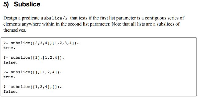 5) Subslice Design a predicate subslice/2 that tests | Chegg.com