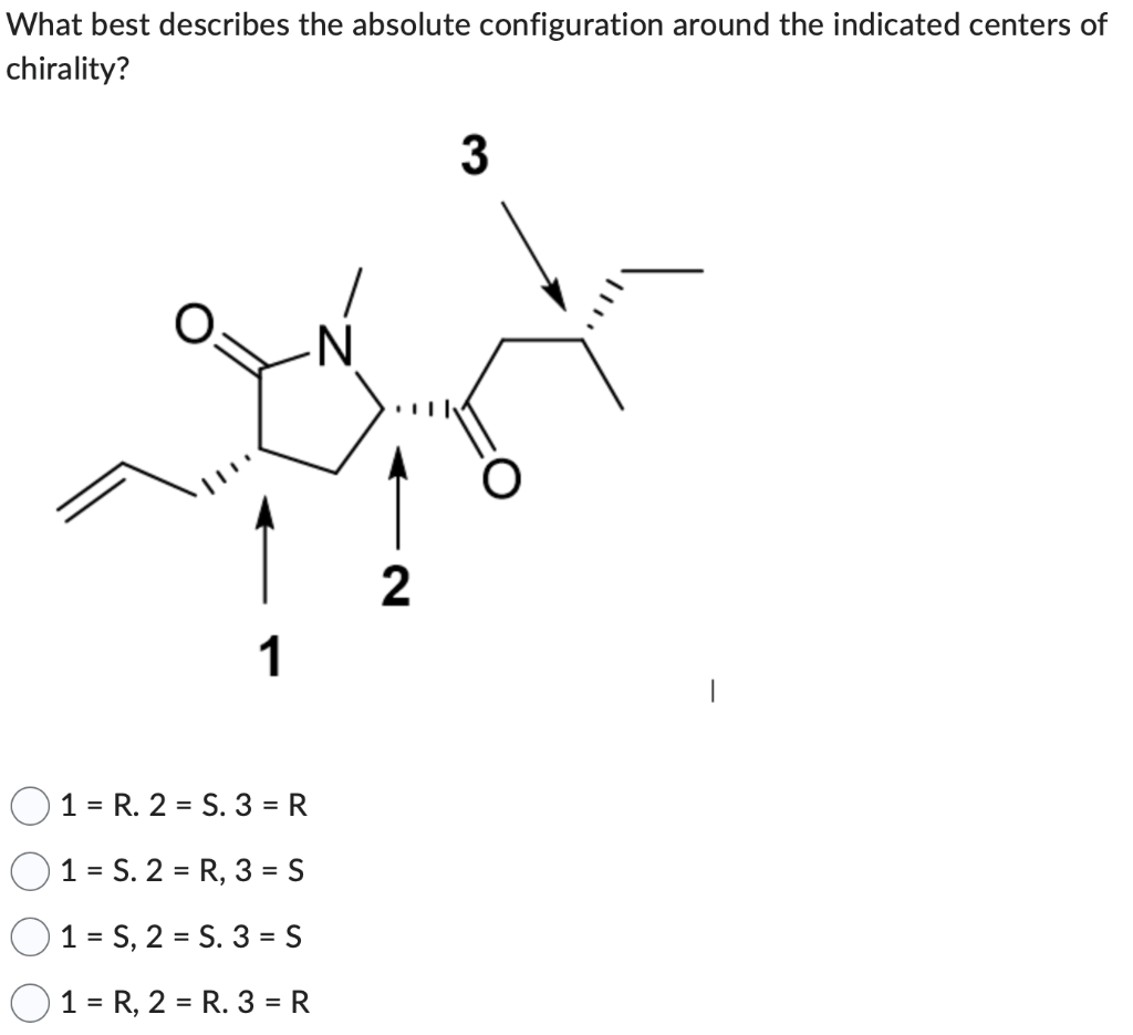Solved What Best Describes The Absolute Configuration Around