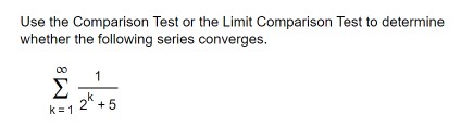 Solved Use the Comparison Test or the Limit Comparison Test | Chegg.com