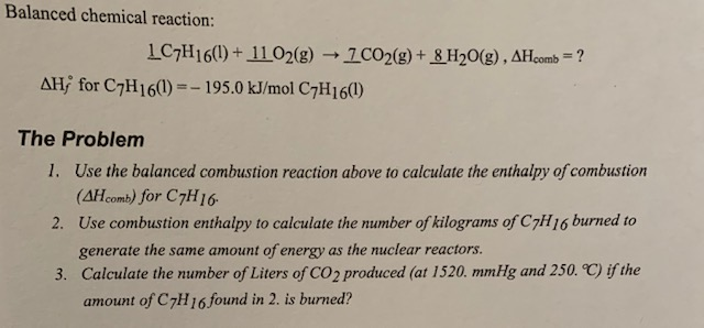 Solved 1 C7H16(l) + 11 O2(g) → 7 CO2(g) + 8 H2O(g) , Hcomb | Chegg.com