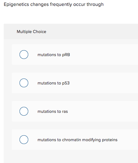 Solved Epigenetics changes frequently occur through Multiple | Chegg.com