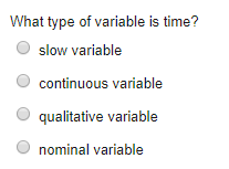 Solved What type of variable is time? O slow variable O | Chegg.com