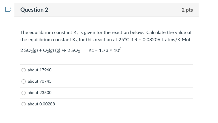 Solved Question 2 2 pts The equilibrium constant Kc is given | Chegg.com
