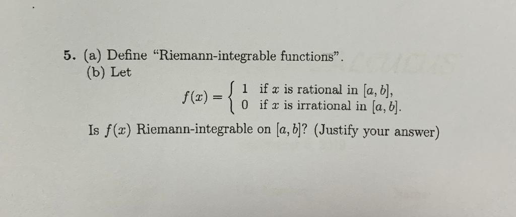 Solved 5. (a) Define "Riemann-integrable functions”. (b) Let | Chegg.com