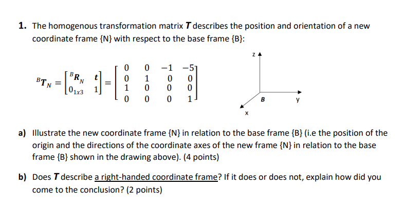 Solved 1 The Homogenous Transformation Matrix T Describes