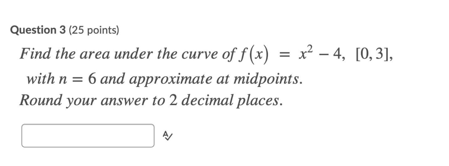 Solved Question 3 (25 points) Find the area under the curve | Chegg.com