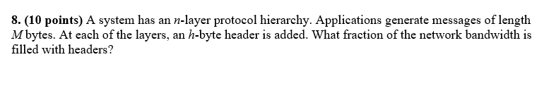 Solved 8. (10 points) A system has an n-layer protocol | Chegg.com