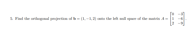Solved 5. Find the orthogonal projection of b=(1,−1,2) onto | Chegg.com