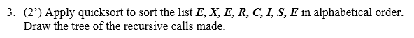 Solved 3. (2') Apply quicksort to sort the list | Chegg.com