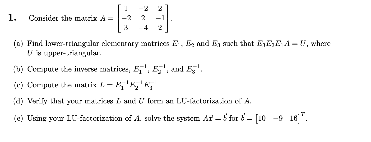 Solved 1 Consider the matrix A = = 1 -2 3 -2 2 -4 2 -1 2 (a) | Chegg.com