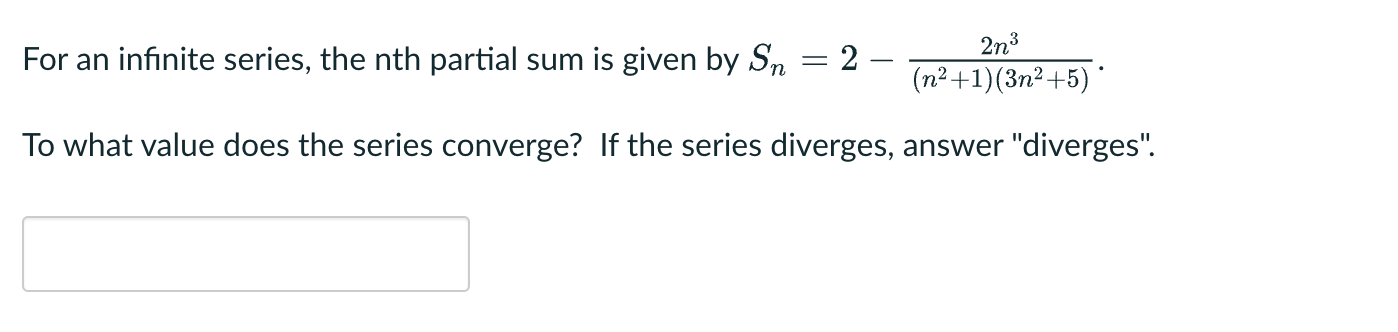 Solved For an infinite series, the nth partial sum is given | Chegg.com