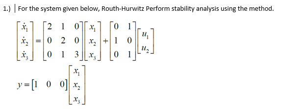 Solved 1.) For the system given below, Routh-Hurwitz Perform | Chegg.com