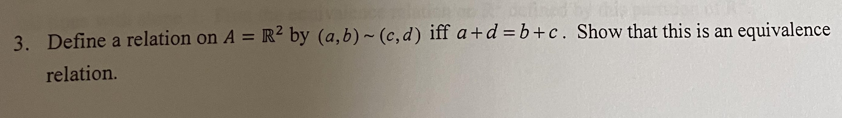 Solved Define a relation on A=R2 ﻿by (a,b)∼(c,d) ﻿iff | Chegg.com