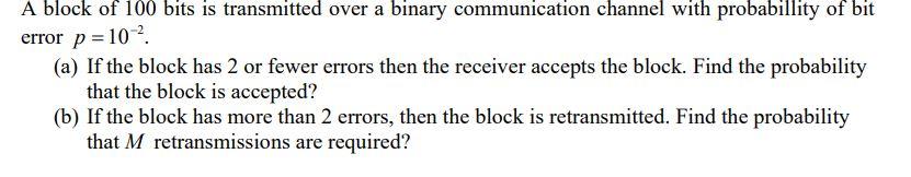 Solved A block of 100 bits is transmitted over a binary | Chegg.com