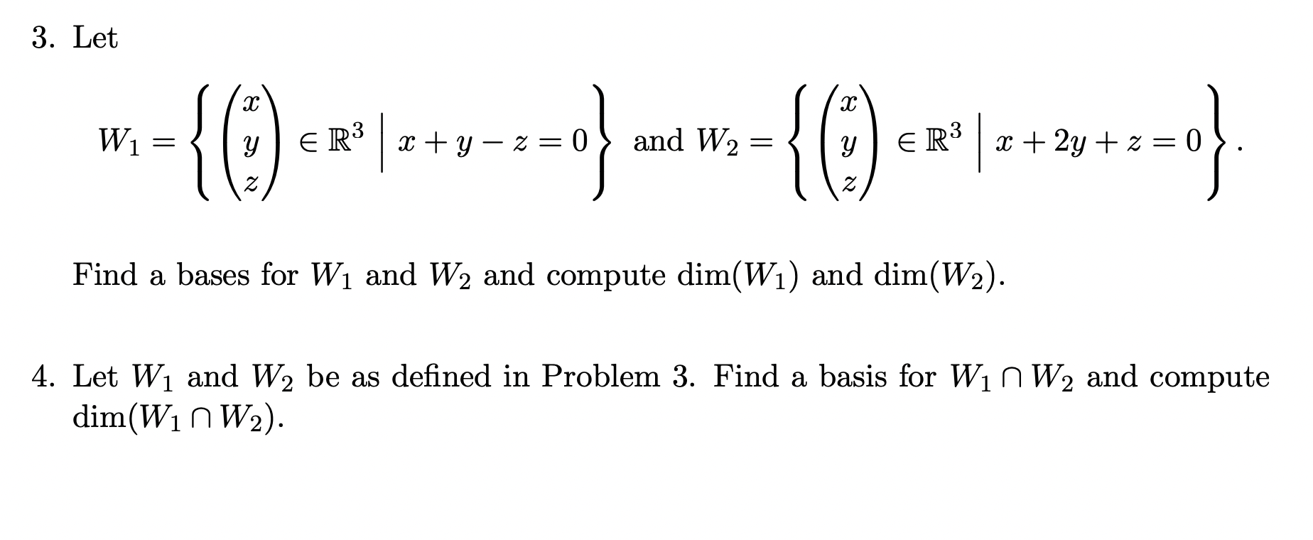 Solved 3. Let W1=⎩⎨⎧⎝⎛xyz⎠⎞∈R3∣x+y−z=0⎭⎬⎫ and | Chegg.com
