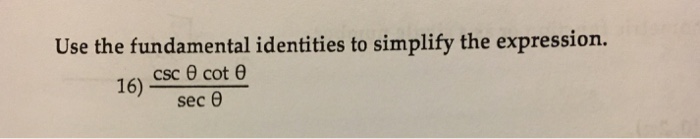 Solved Use the fundamental identities to simplify the | Chegg.com
