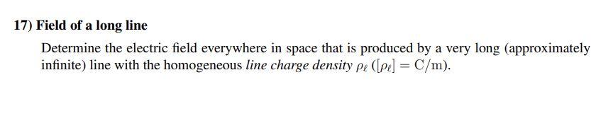 Solved 17) Field of a long line Determine the electric field | Chegg.com