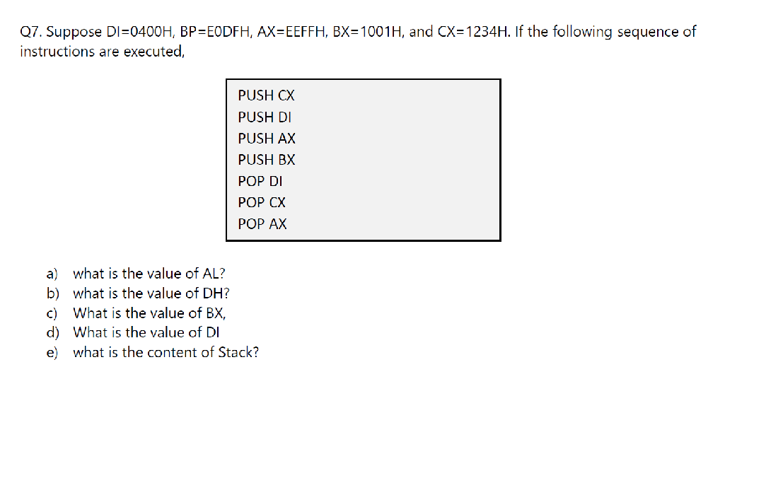 Solved Q7. Suppose DI=0400H,BP=EDDFH,AX=EEFFH,BX=1001H, and | Chegg.com