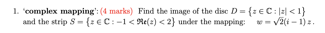 Solved 1. 'complex mapping': (4 marks) Find the image of the | Chegg.com