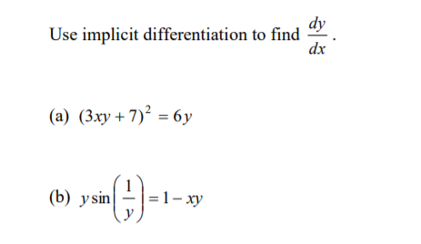 Solved Use implicit differentiation to find dy dx (a) (3xy + | Chegg.com