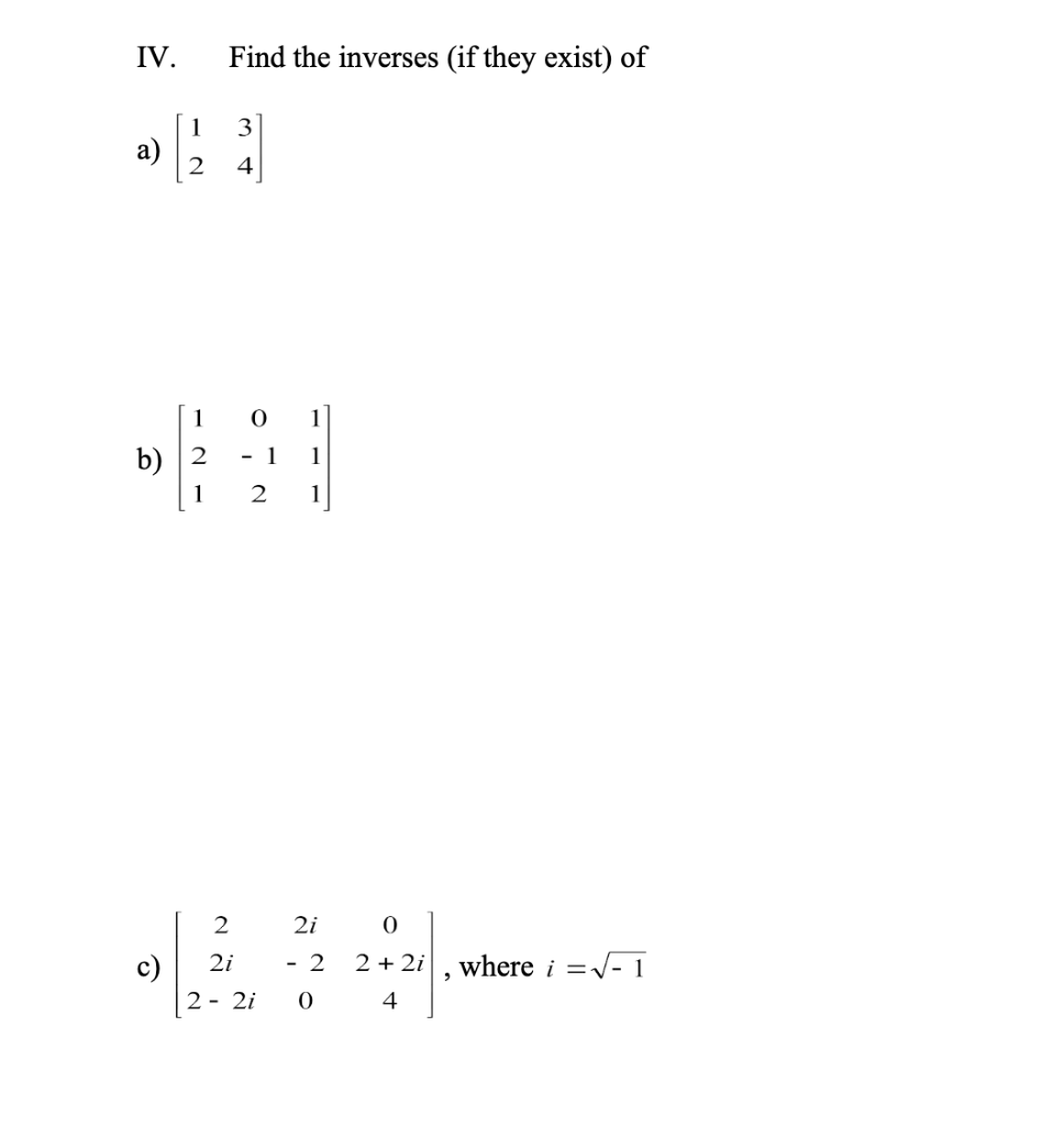 Solved IV. Find the inverses (if they exist) of 1 3 a) 2 4 1 | Chegg.com