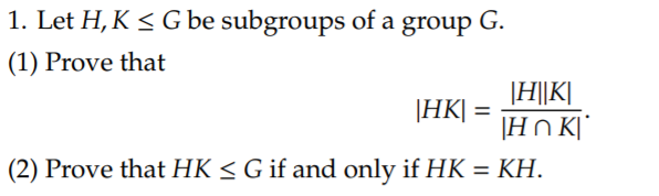 Solved 1. Let H, K = G be subgroups of a group G. (1) Prove | Chegg.com