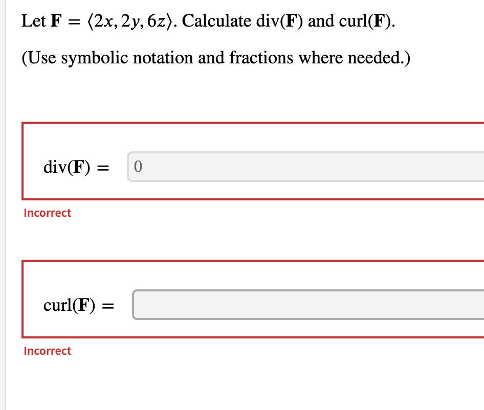 Solved Let F = (2x, 2y, 6z). Calculate div(F) and curl(F). | Chegg.com
