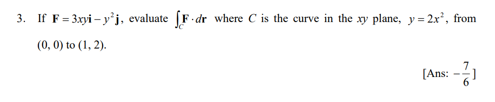 Solved 3. If F=3xyi−y2j, evaluate ∫CF⋅dr where C is the | Chegg.com