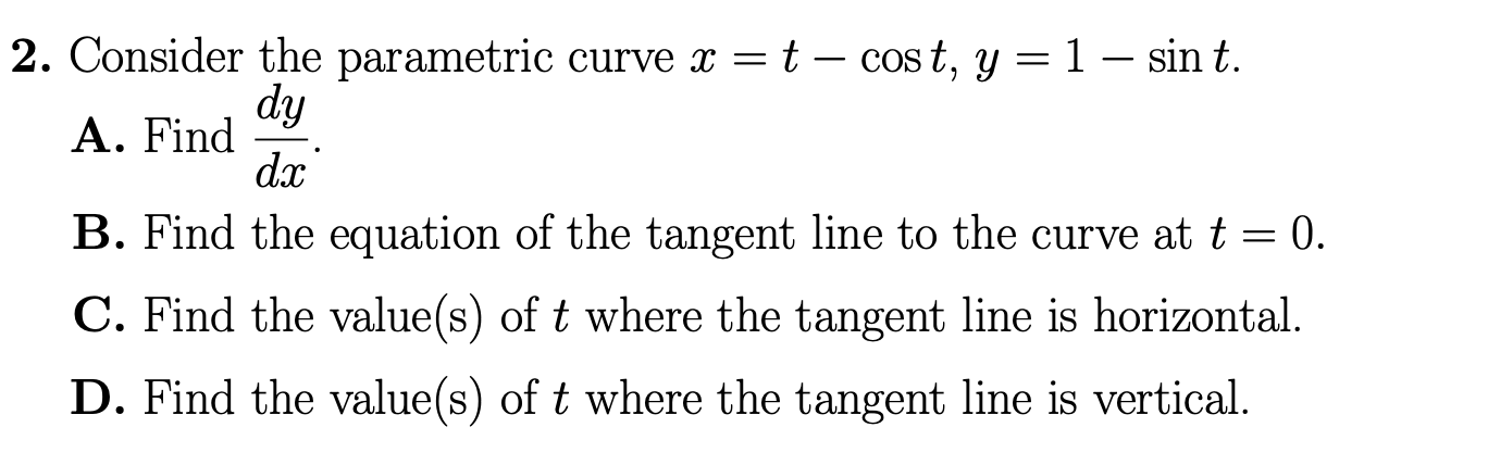 Solved 2. Consider the parametric curve x = t - cost, y = 1 | Chegg.com