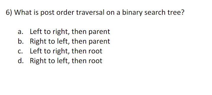 Solved 6) What is post order traversal on a binary search | Chegg.com