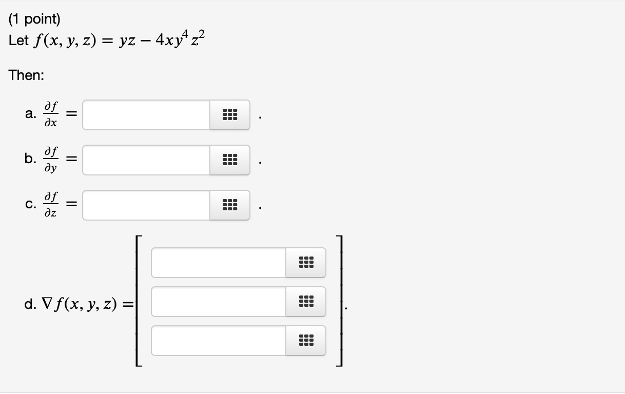 Solved (1 point) Let f(x, y, z) = yz — 4xyz? Then: : а. дf | Chegg.com