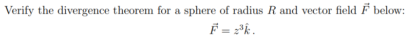 Solved Verify the divergence theorem for a sphere of radius | Chegg.com