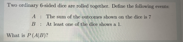 Solved by an EXPERT Two ordinary 6-sided dice are rolled together ...