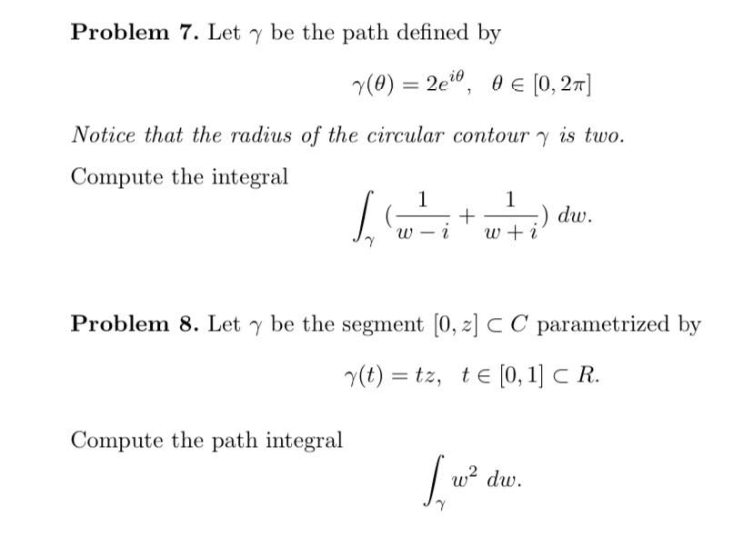 Solved Problem 7. Let y be the path defined by 7(0) = 2eie, | Chegg.com