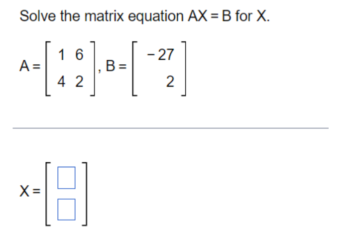 Solved Solve the matrix equation AX=B for X. | Chegg.com