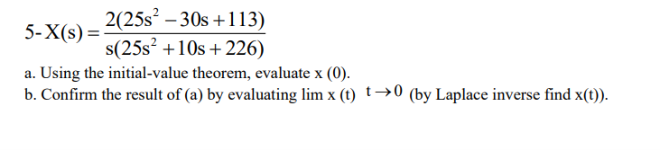 Solved 2(25s“ – 30s +113) 5-X(S) = s(25s? +10s +226) a. | Chegg.com