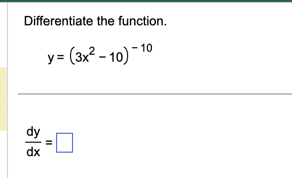 Solved Differentiate the function. y=(3x2−10)−10 dxdy= | Chegg.com