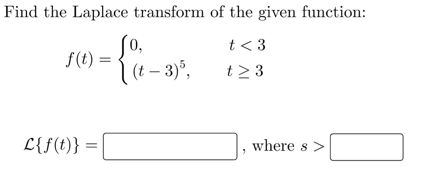 Solved Find the Laplace transform of the given function: | Chegg.com