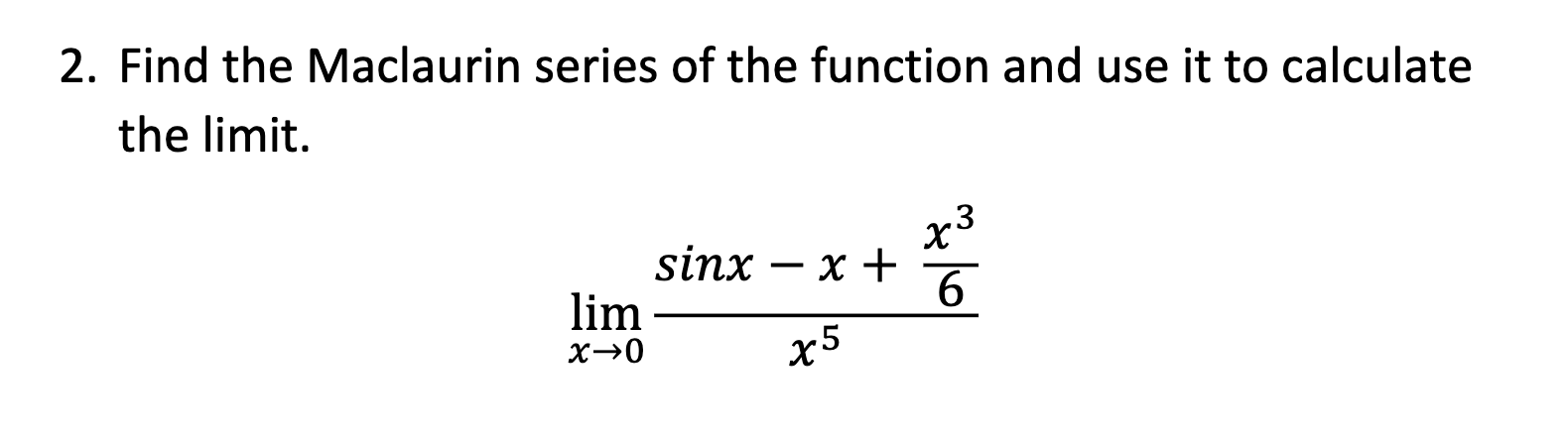 Solved 2. Find the Maclaurin series of the function and use | Chegg.com