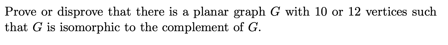 Solved Prove or disprove that there is a planar graph G with | Chegg.com