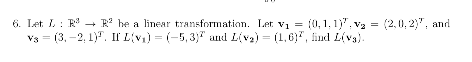 Solved 6. Let L : R3 + R2 be a linear transformation. Let v1 | Chegg.com