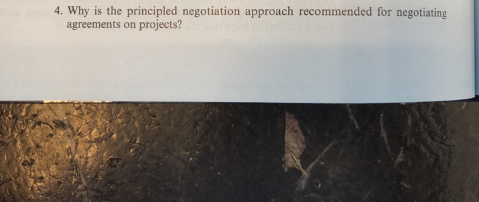 Solved 4. Why is the principled negotiation approach | Chegg.com